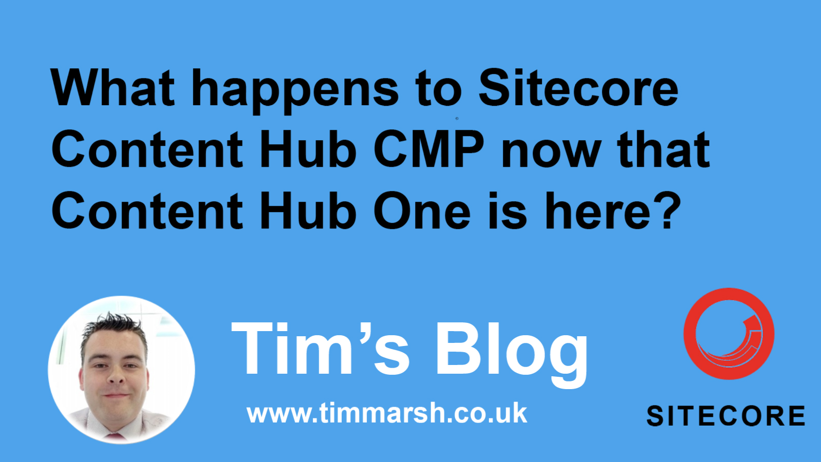 What happens to Sitecore Content Hub CMP now that Content Hub ONE is here? – Tim's Blog